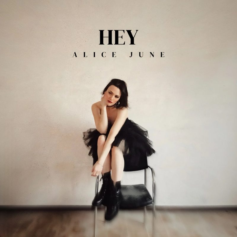 Alice June Shares New Poignant New Single, "Hey"